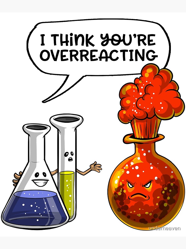 "Chemistry You Are Overreacting " Poster for Sale by underheaven ...