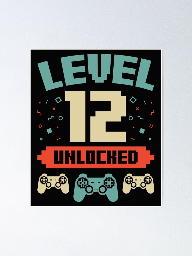 "Level 12 Unlocked - Birthday Present Twelve Year Old" Poster for Sale ...