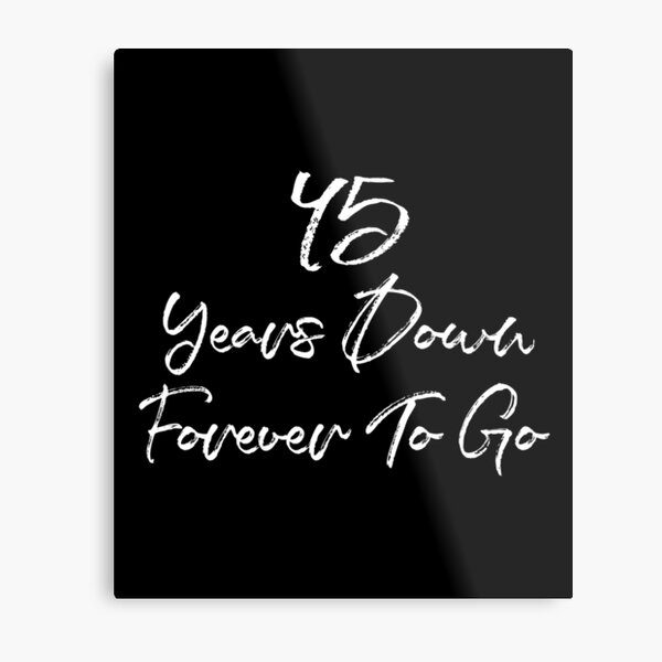 45 Years Ago Metal Prints | Redbubble