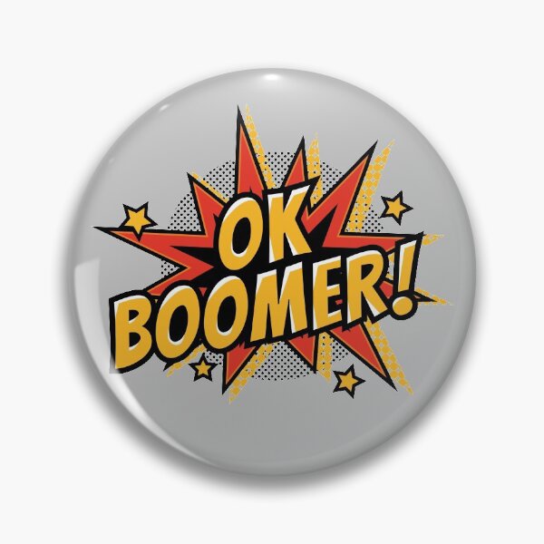 Ok Boomer Pins and Buttons | Redbubble