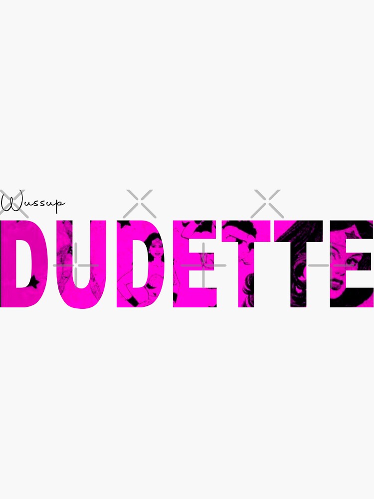 "Dudette" Sticker by NEWROOTCAT | Redbubble