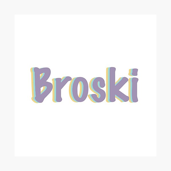 Broski Photographic Prints | Redbubble