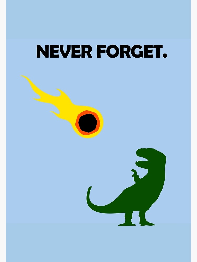 "Never Forget (Dinosaurs)" Poster for Sale by jezkemp | Redbubble