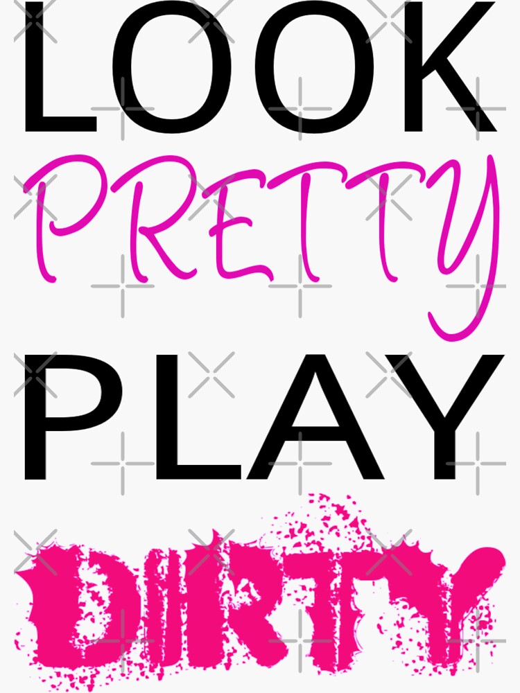 "Look Pretty Play Dirty" Sticker for Sale by coolfuntees | Redbubble