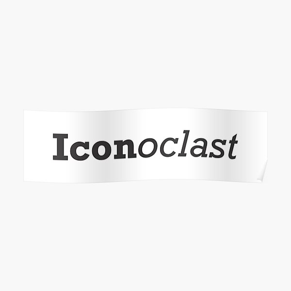 "Iconoclast" Poster by killmonkies | Redbubble