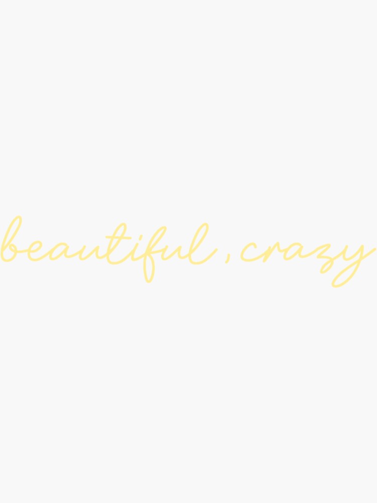 "Beautiful, crazy sticker" Sticker by sydneykmoutier | Redbubble