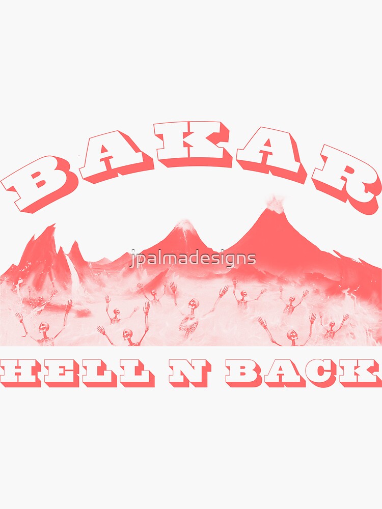 "HELL N BACK BAKAR" Sticker for Sale by jpalmadesigns | Redbubble