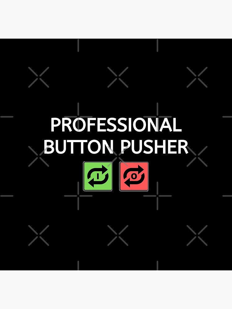 "Professional Button Pusher" Pin for Sale by Kit-Tees | Redbubble