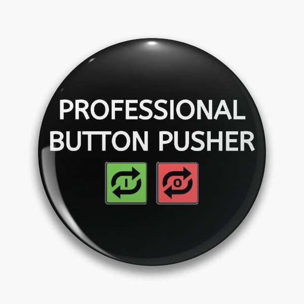"Professional Button Pusher" Pin for Sale by Kit-Tees | Redbubble