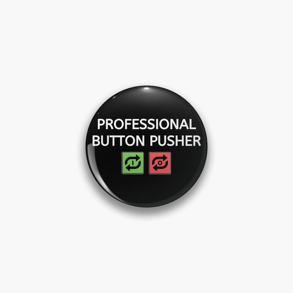 "Professional Button Pusher" Pin for Sale by Kit-Tees | Redbubble