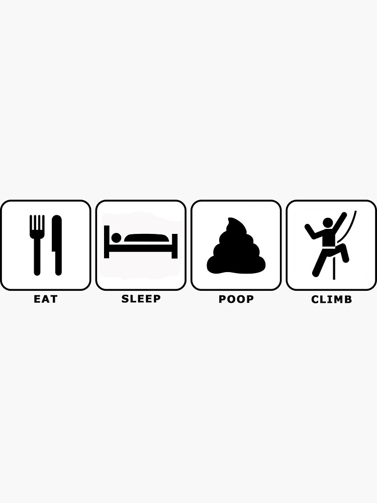 "Eat. Sleep. Poop. Climb." Sticker for Sale by heydane | Redbubble