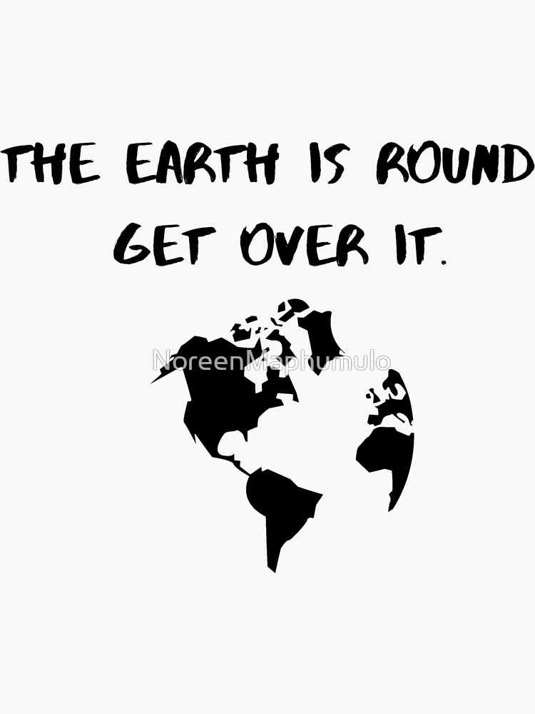 "Round earthers " Sticker by NoreenMaphumulo | Redbubble