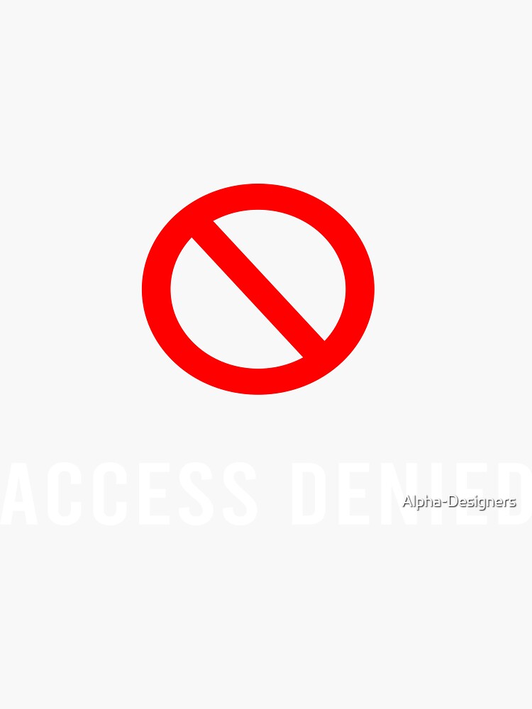 "Access Denied" Sticker for Sale by Alpha-Designers | Redbubble