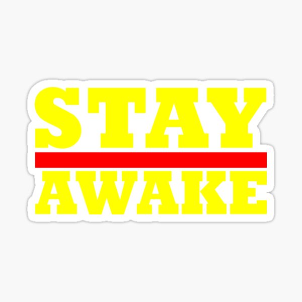 Sticker: Stay Awake | Redbubble