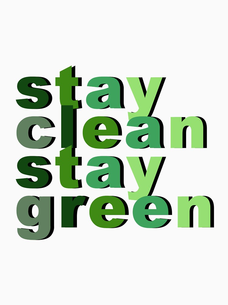 "stay clean stay green" T-shirt for Sale by iitslexii | Redbubble ...