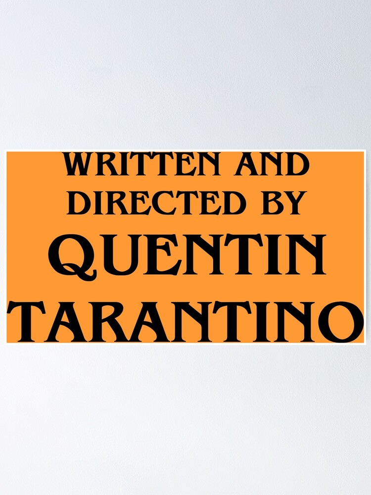 "Written and Directed by Quentin Tarantino" Poster by ItsMeRuva | Redbubble