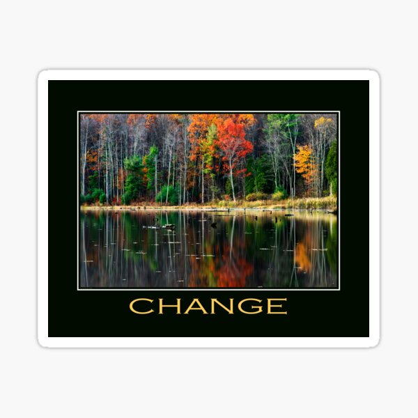 "Change Inspirational Art" Sticker for Sale by rollosphotos | Redbubble