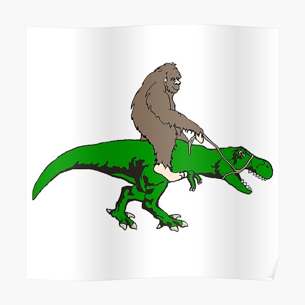 "Bigfoot riding T rex" Poster for Sale by saltypro | Redbubble