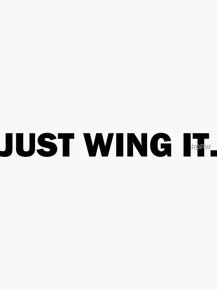 "Just Wing It." Sticker for Sale by RDPW | Redbubble