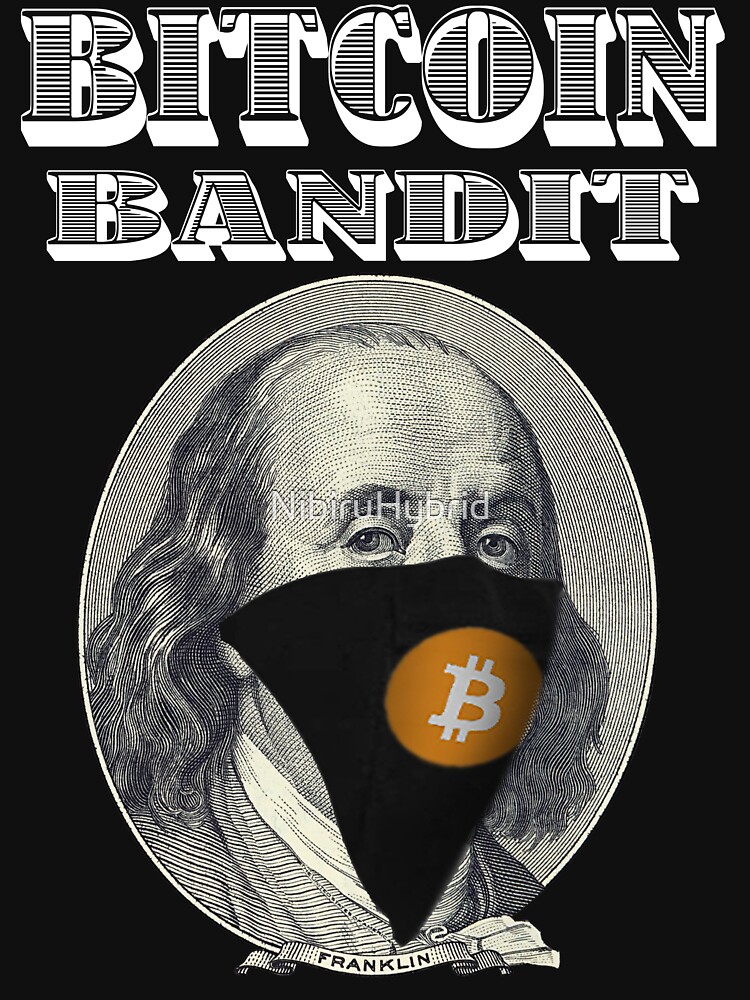 "Bitcoin Bandit" T-shirt for Sale by NibiruHybrid | Redbubble | bitcoin ...