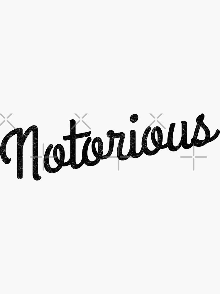 "Notorious" Sticker for Sale by Primotees | Redbubble