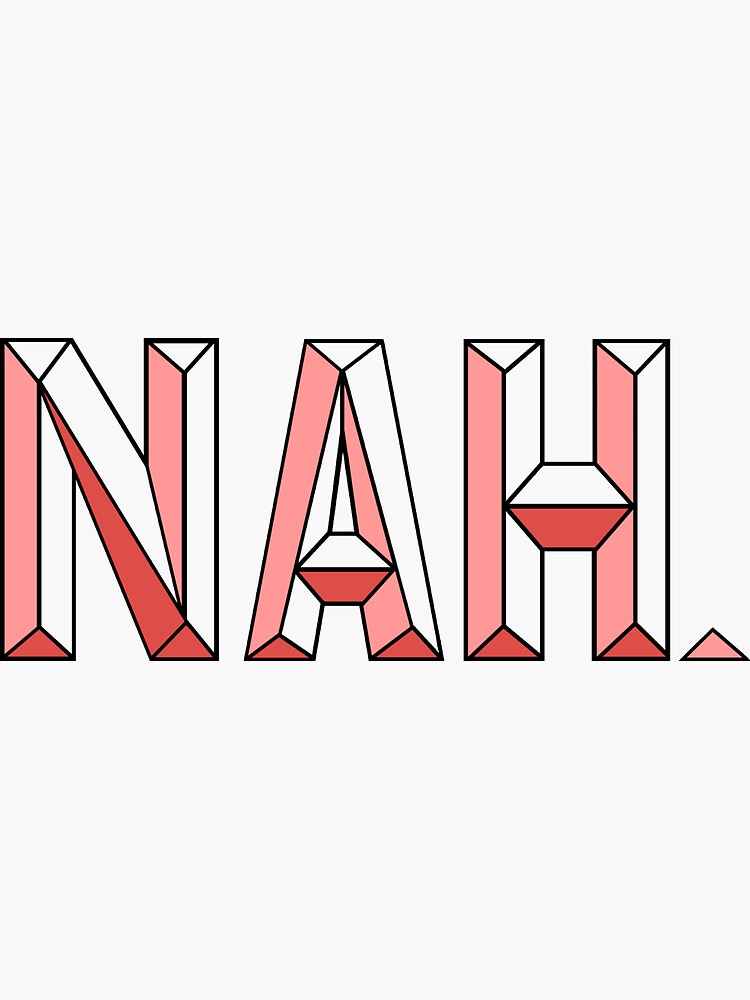 "NAH" Sticker by Angchor | Redbubble