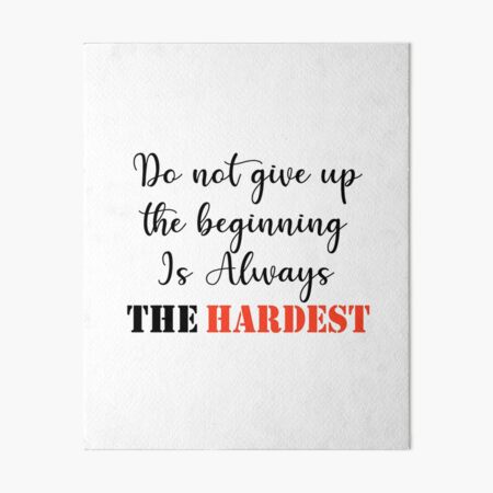 "Do Not Give Up, The Beginning Is Always The Hardest Motivational ...