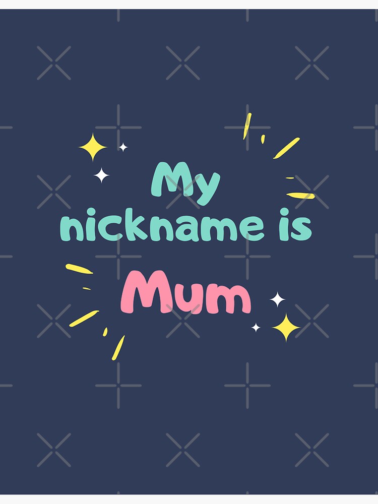 My Nickname Is Mum Sticker By Princessbee68 Redbubble my-nickname-is-mum-sticker-by-princessbee68-redbubble