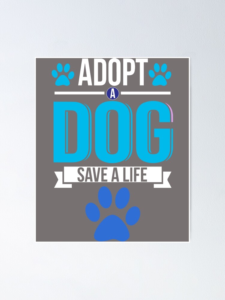 "Adopt a Dog, Save a Life" Poster by vayoz-design | Redbubble