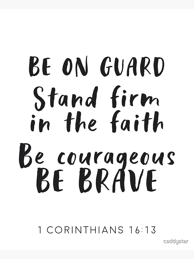 "Be courageous, be brave. 1 Corinthians Bible verse" Poster by ...