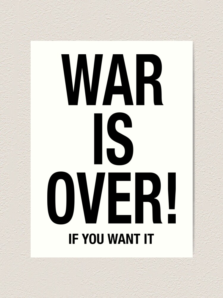 "War is Over" Art Print for Sale by twgcrazy | Redbubble