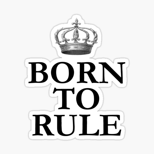 "Born To Rule" Sticker for Sale by babydollchic | Redbubble