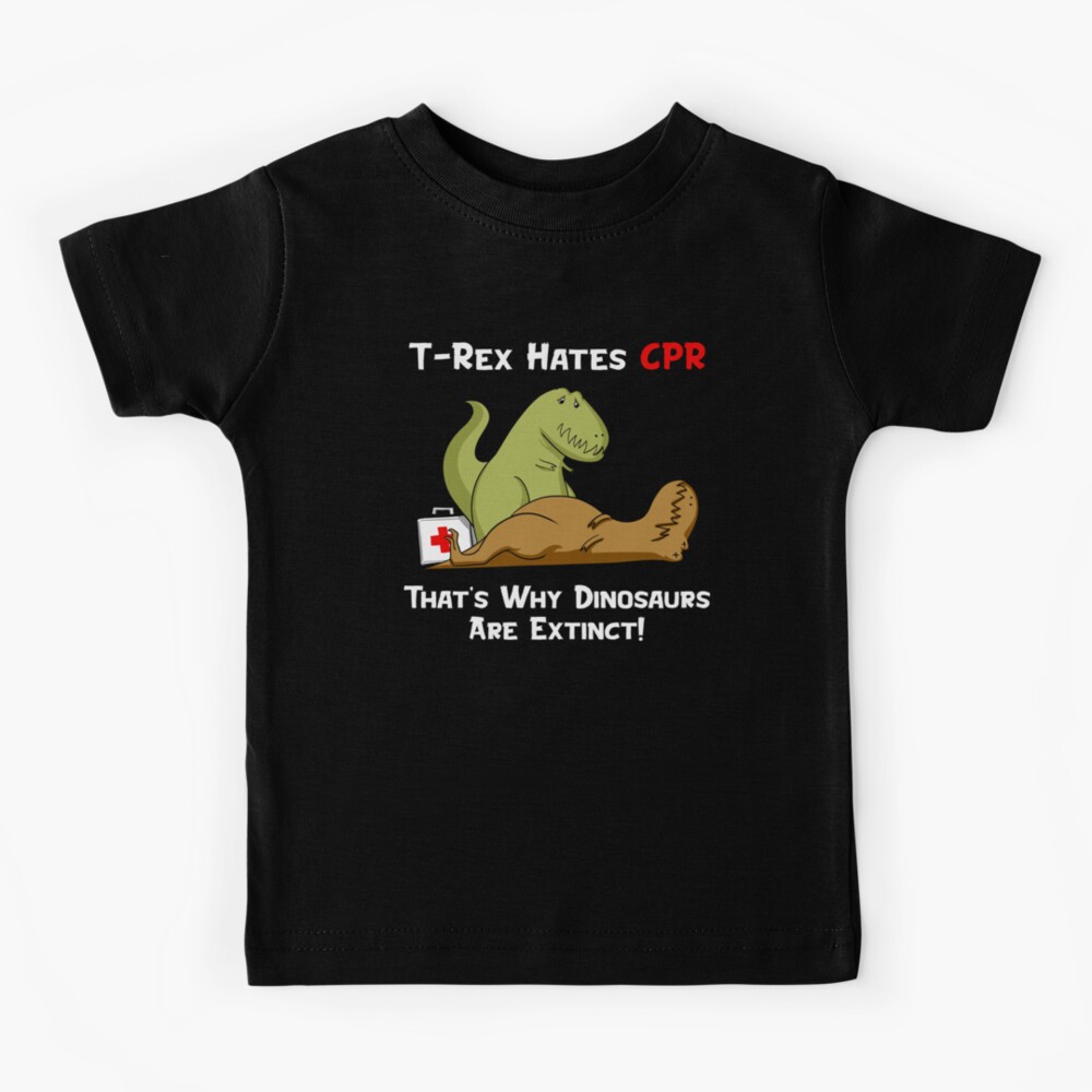 "T-Rex Hates CPR That's Why Dinosaurs Are Extinct" Kids T-Shirt for ...