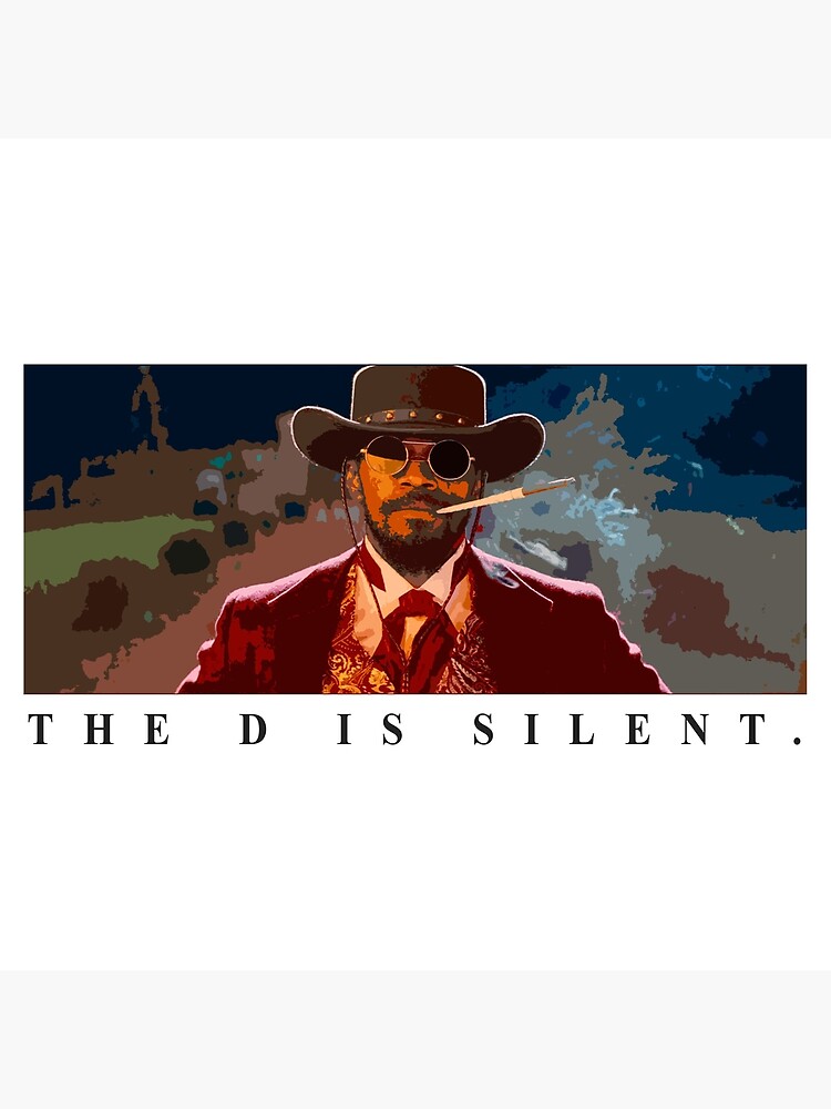 "Django Unchained - The D is Silent" Poster for Sale by martimq | Redbubble