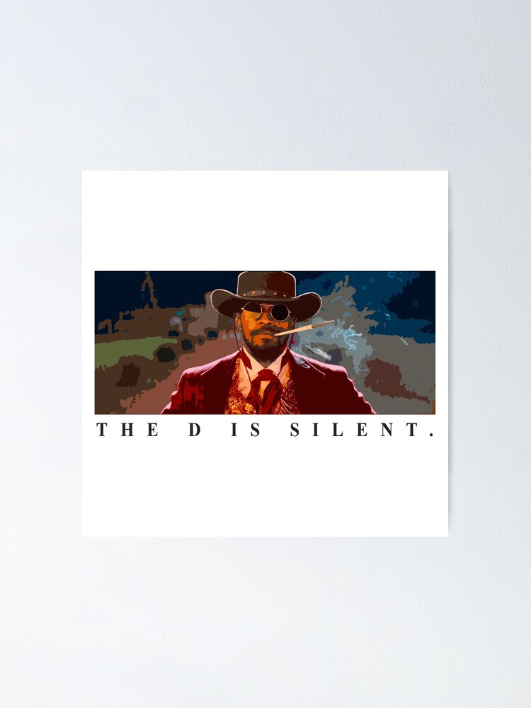 "Django Unchained - The D is Silent" Poster for Sale by martimq | Redbubble