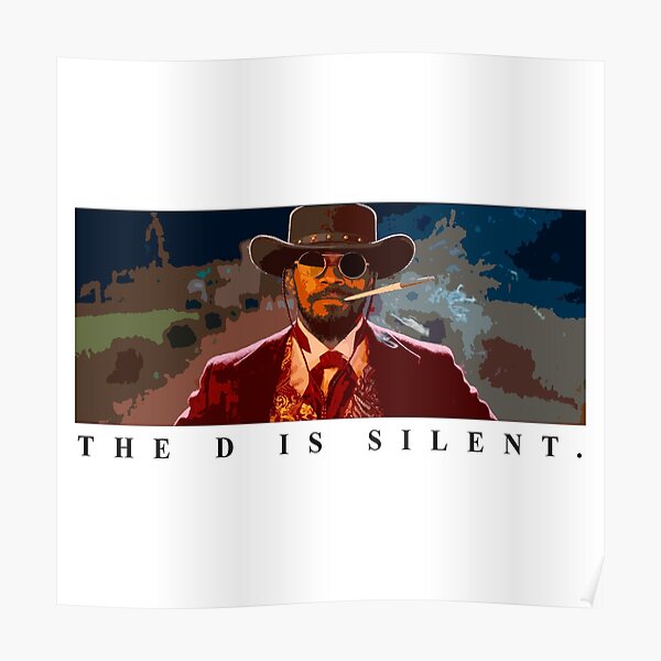 "Django Unchained - The D is Silent" Poster for Sale by martimq | Redbubble