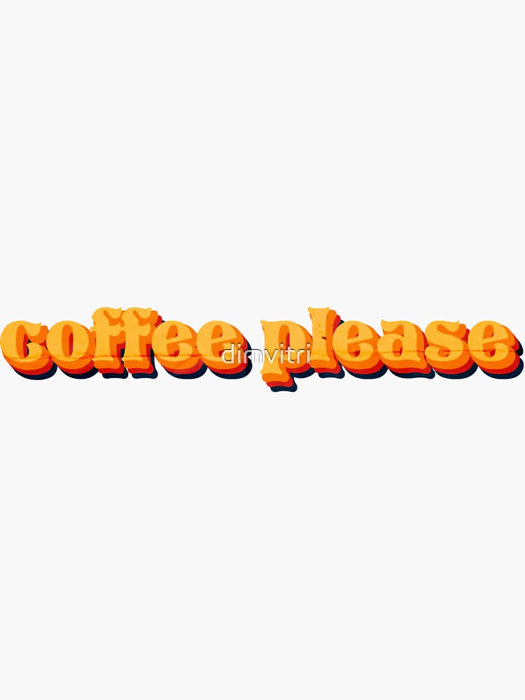 "coffee, please" Sticker for Sale by dimvitri | Redbubble