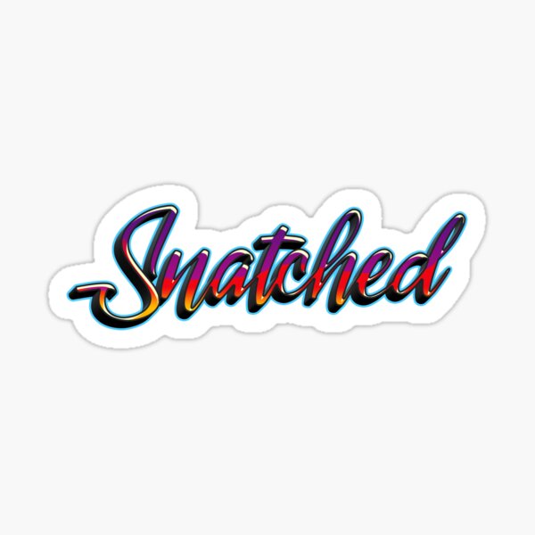 "Snatched" Sticker for Sale by cleverlyelegant | Redbubble