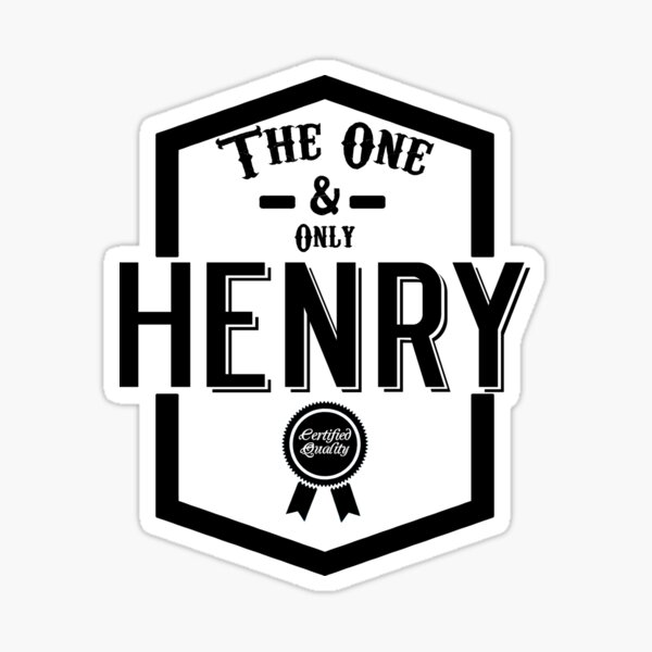 "Henry, the one and only. Quality Certified " Sticker by rodmendonca ...
