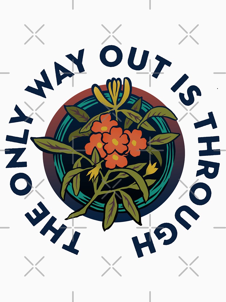"The Only Way Out Is Through" Essential T-Shirt for Sale by fabfeminist ...