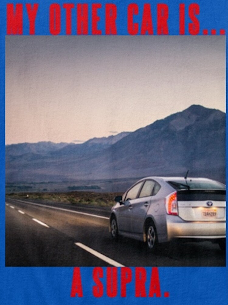 "MY OTHER CAR IS A SUPRA - Toyota Prius" T-shirt for Sale by ...