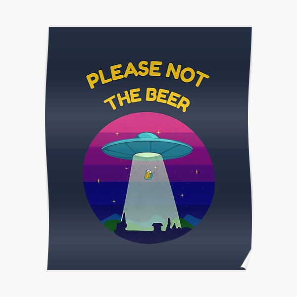 "Funny Alien Beer Abduction for fans of Beer and Aliens " Poster for ...