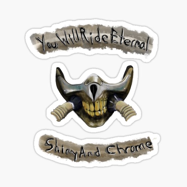 "You Will Ride Eternal, Shiny and Chrome" Sticker for Sale by ...