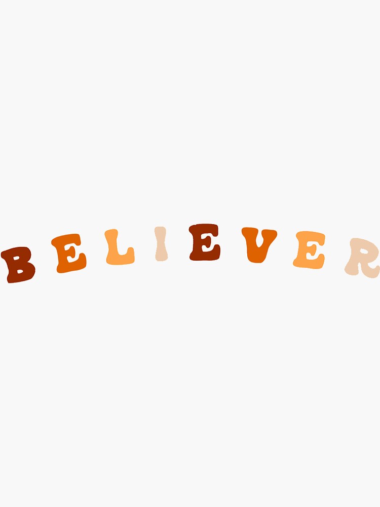 "Believer " Sticker by baileyratcliff | Redbubble