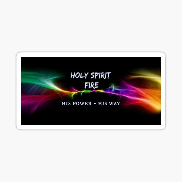 "Holy Spirit Fire. His Power - His Way. Christian Design" Sticker for ...