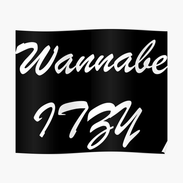"ITZY wannabe" Poster for Sale by ibtihala | Redbubble