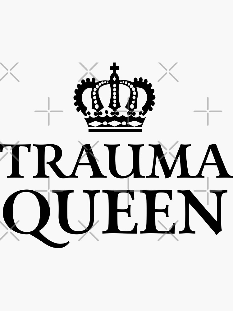 "Trauma Queen" Sticker for Sale by teesaurus | Redbubble