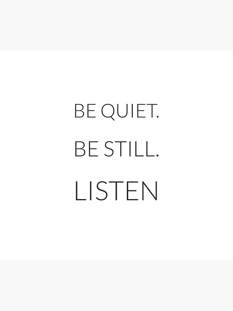 "Be Quiet. Be Still. Listen" Sticker by Emcneill09 | Redbubble