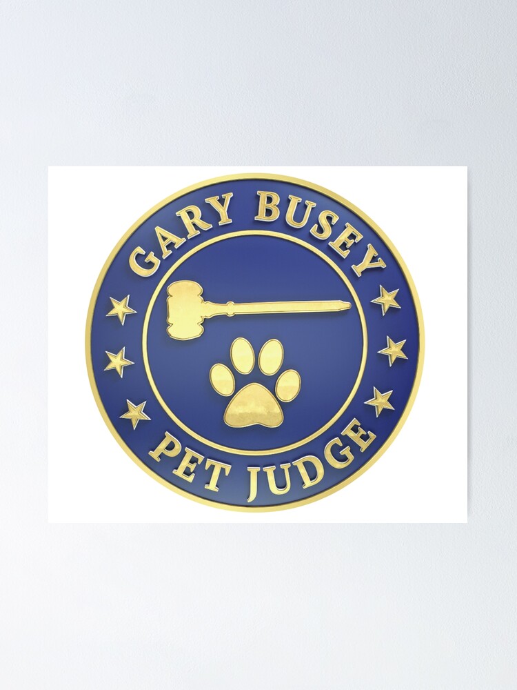 "Gary Busey Pet Judge Seal" Poster for Sale by PetJustice | Redbubble