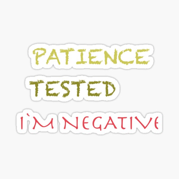 "patience tested im négative" Sticker by nizar06 | Redbubble